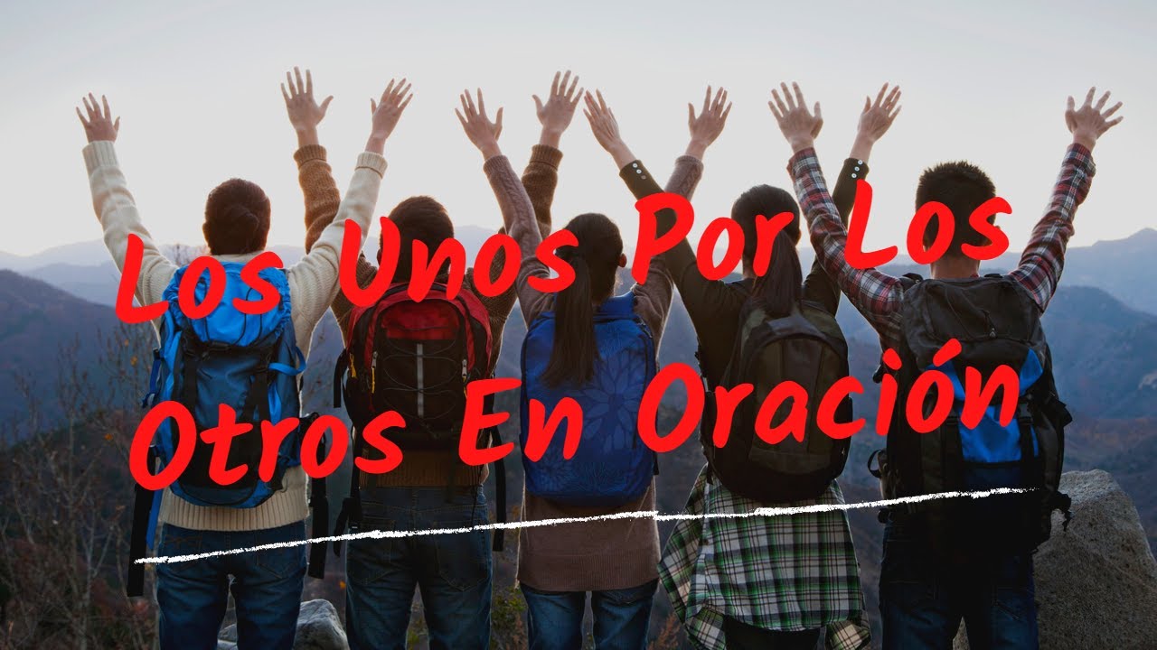 Hoy es día para orar los unos por los otros - YouTube