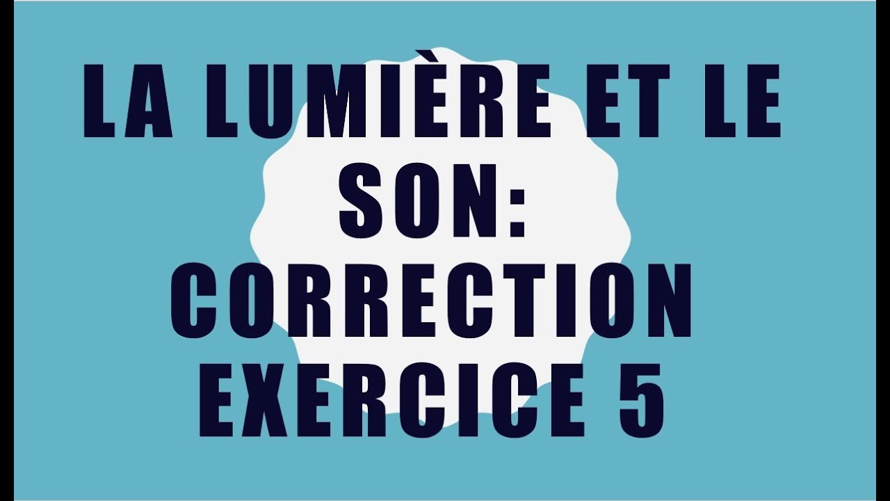 Correction exercice 5 : La lumière et le son (4ème) - YouTube