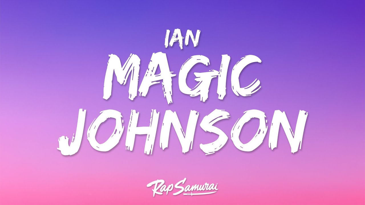 ian - Magic Johnson (Lyrics) - YouTube