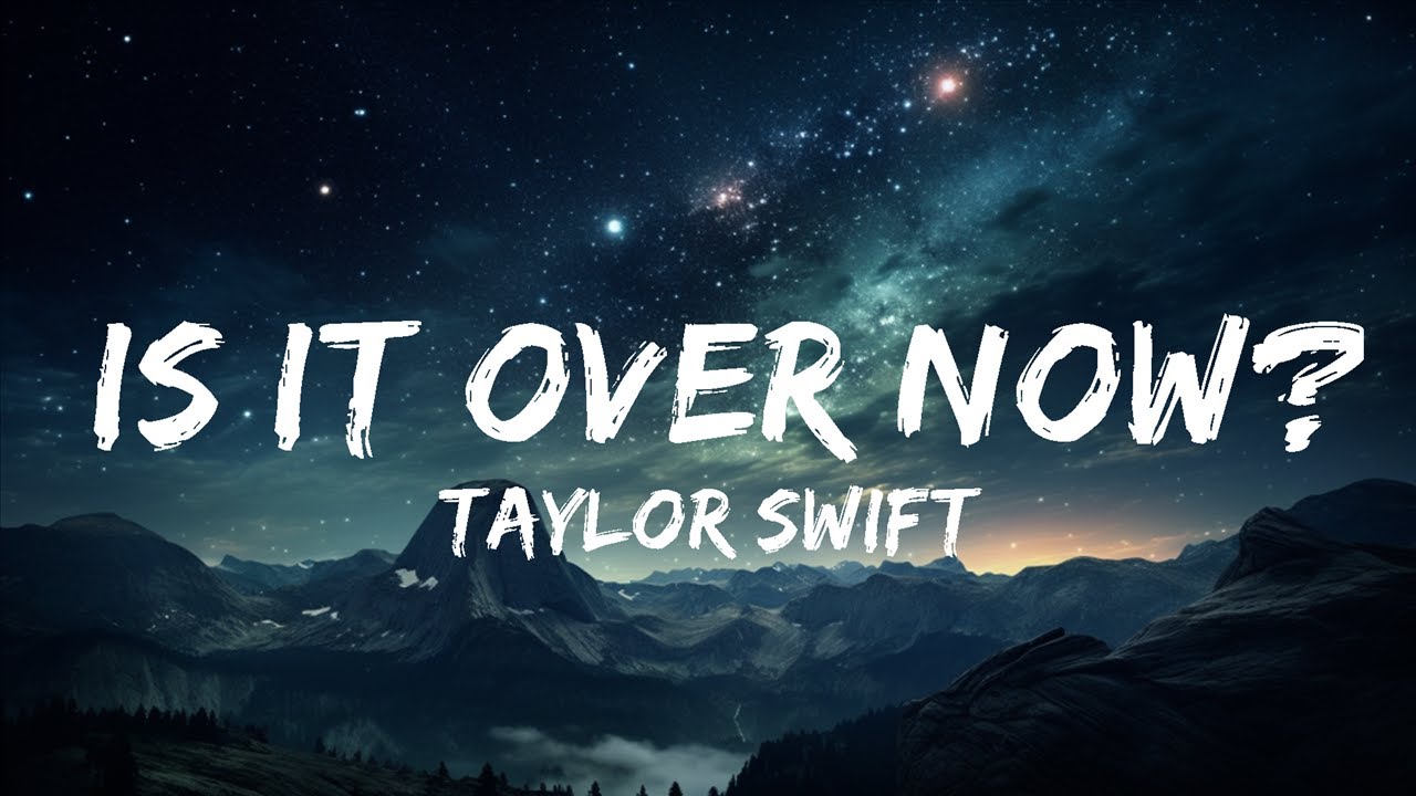 Taylor Swift - Is It Over Now? (Taylor's Version) | 15p Lyrics/Letra ...