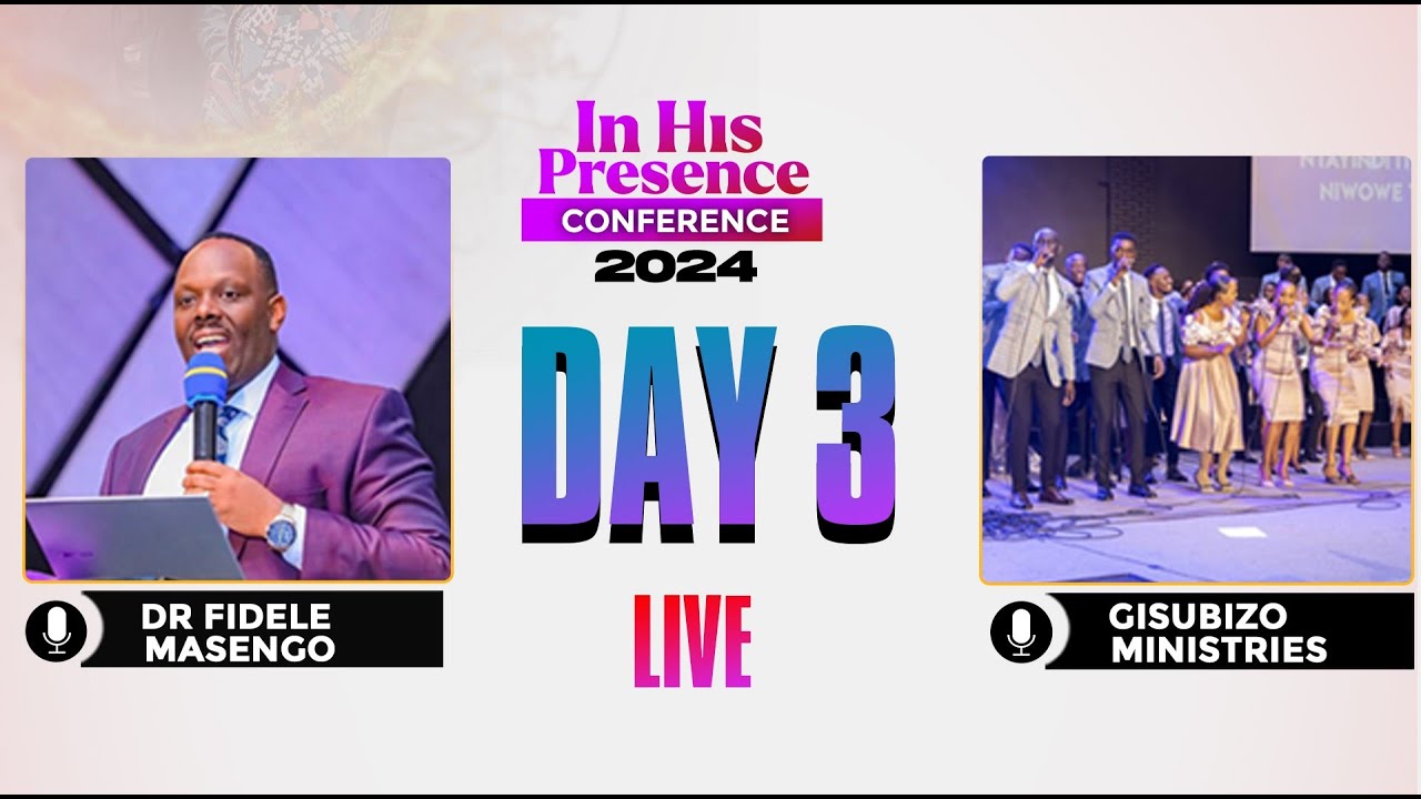 (DAY 3) IN HIS PRESENCE CONFERENCE 2024 with BISHOP DR FIDELE MASENGO ...