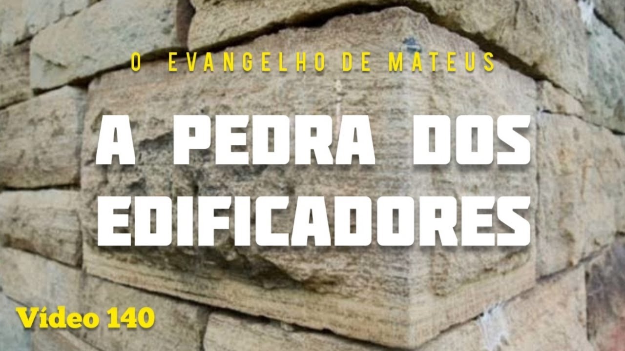 A PEDRA DOS EDIFICADORES - MATEUS 21:42 - YouTube