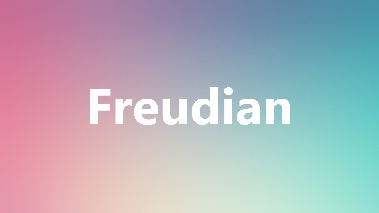 Freudian - Medical Definition and Pronunciation - YouTube