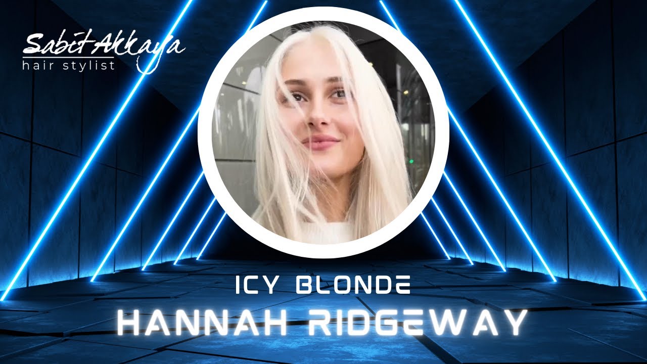 HANNAH RIDGEWAY | Icy Blonde | Sabit Akkaya Hairstylist - YouTube