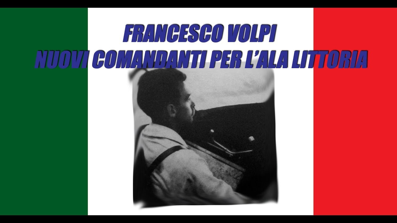 Francesco Volpi - Nuovi Comandanti per l' Ala Littoria - YouTube