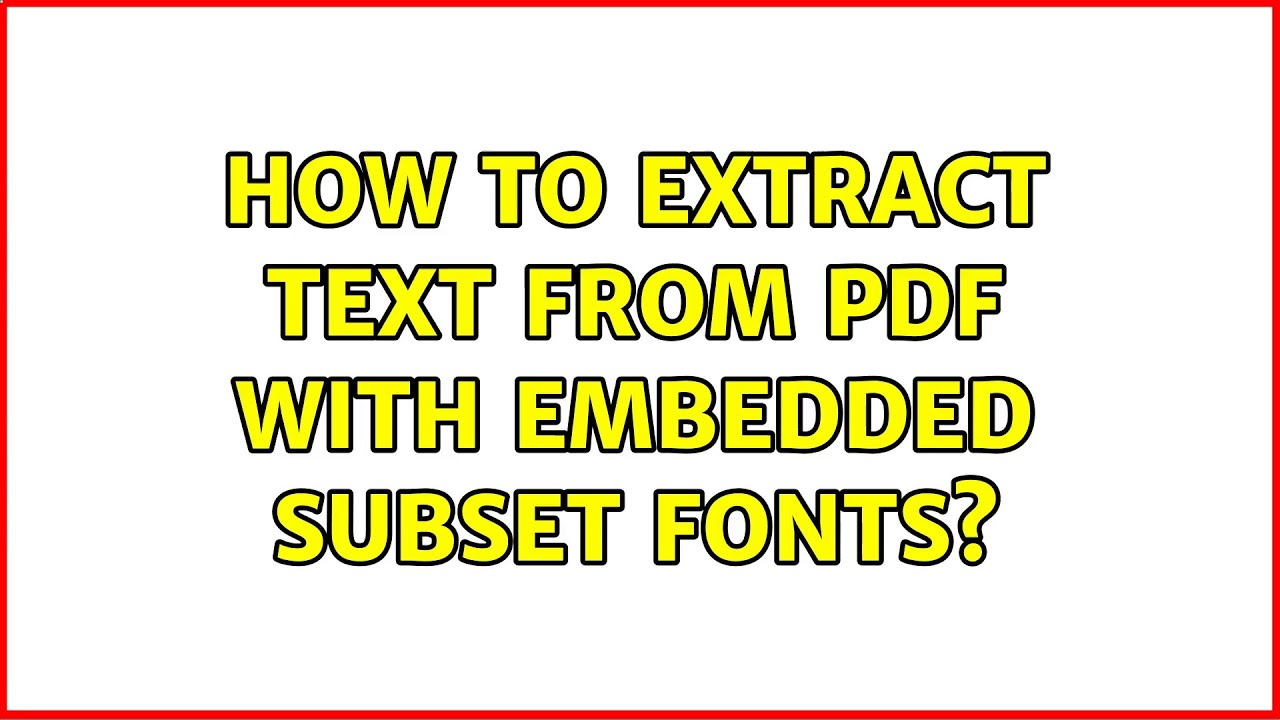 How to extract text from pdf with embedded subset fonts? (2 Solutions ...