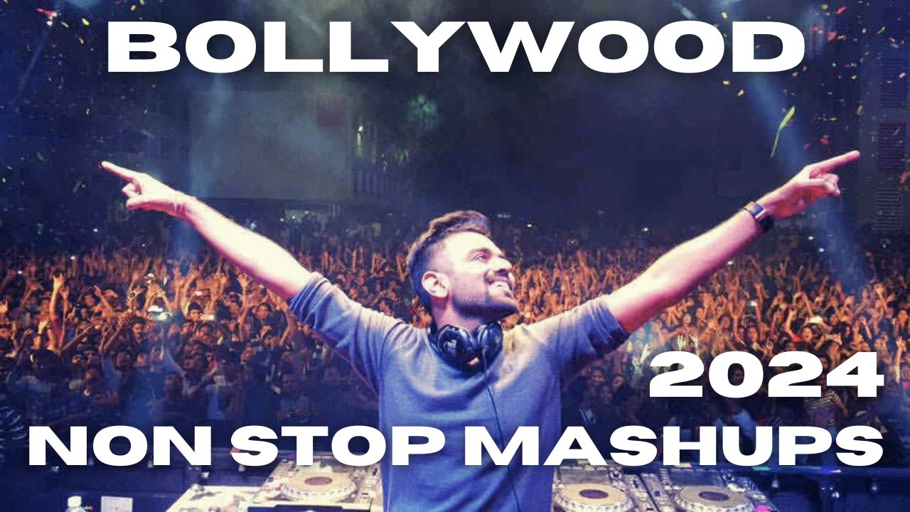 NON STOP DJ MASHUPS 2024 | HINDI BOLLYWOOD REMIXES MUSIC NONSTOP DJ ...