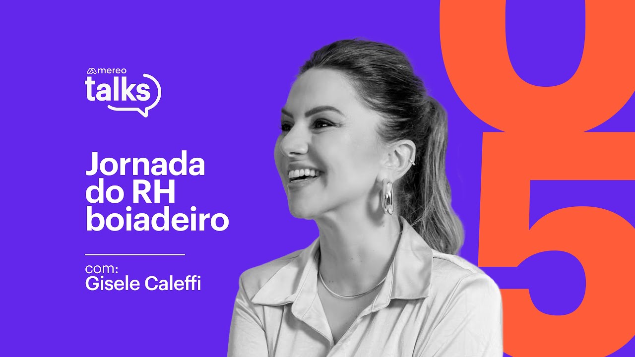MEREO TALKS - JORNADA DO RH BOIADEIRO com Gisele Caleffi #5 - YouTube