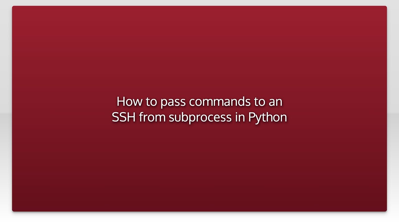 How To Pass Commands To An Ssh From Subprocess In Python Youtube 7388