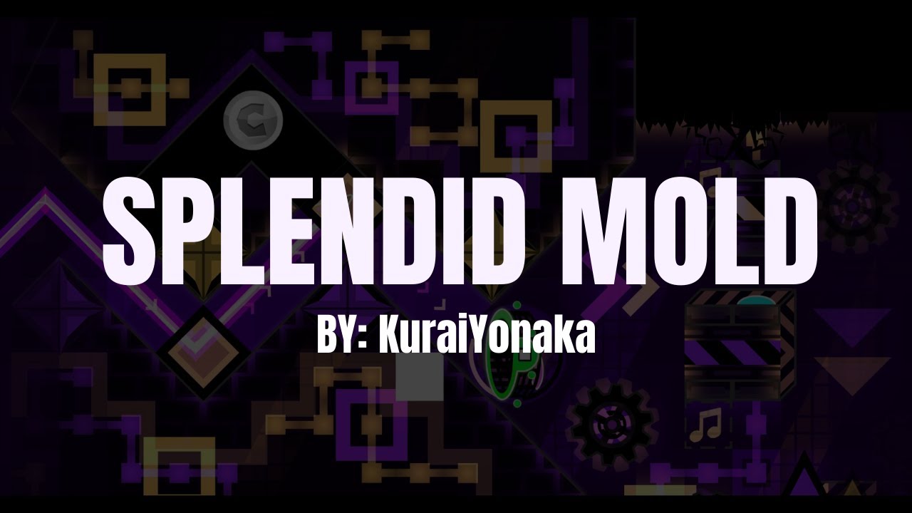 -Splendid Mold- By: KuraiYonaka (100%) || Hard Demon - YouTube