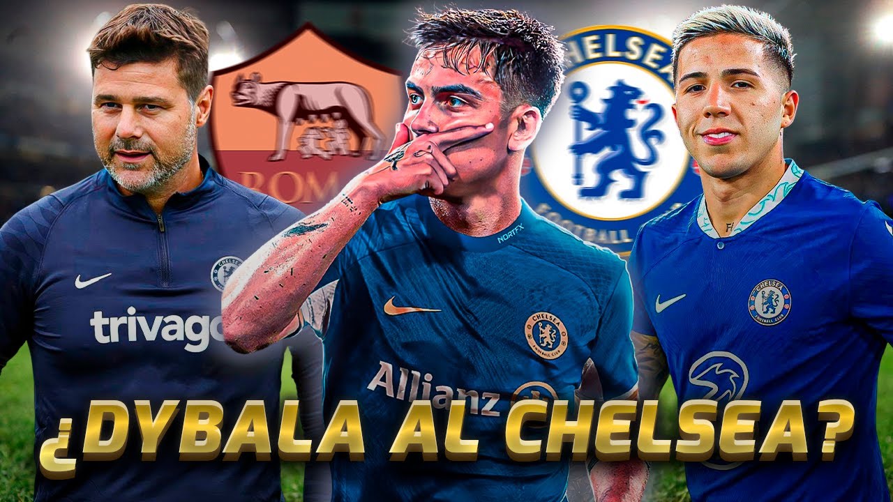 ¿Paulo DYBALA SE VA al CHELSEA con ENZO FERNÁNDEZ? - YouTube