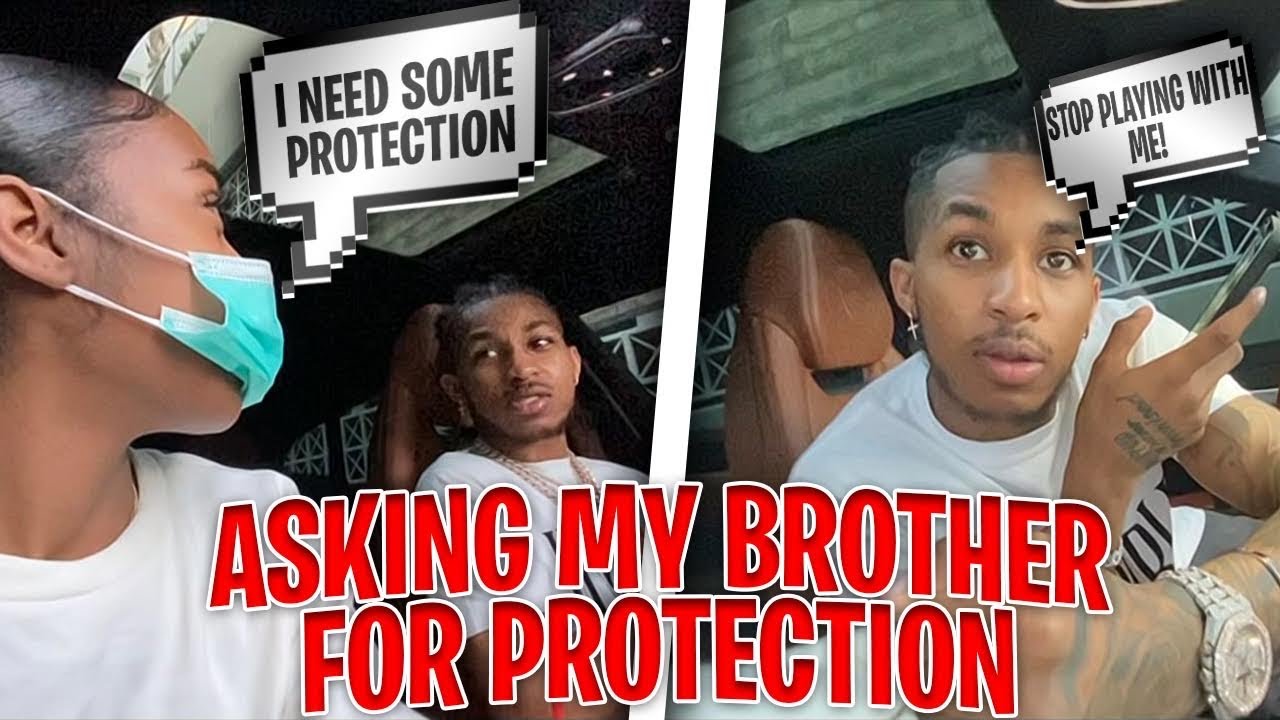 I ASKED MY BROTHER FOR PROTECTION.. - YouTube