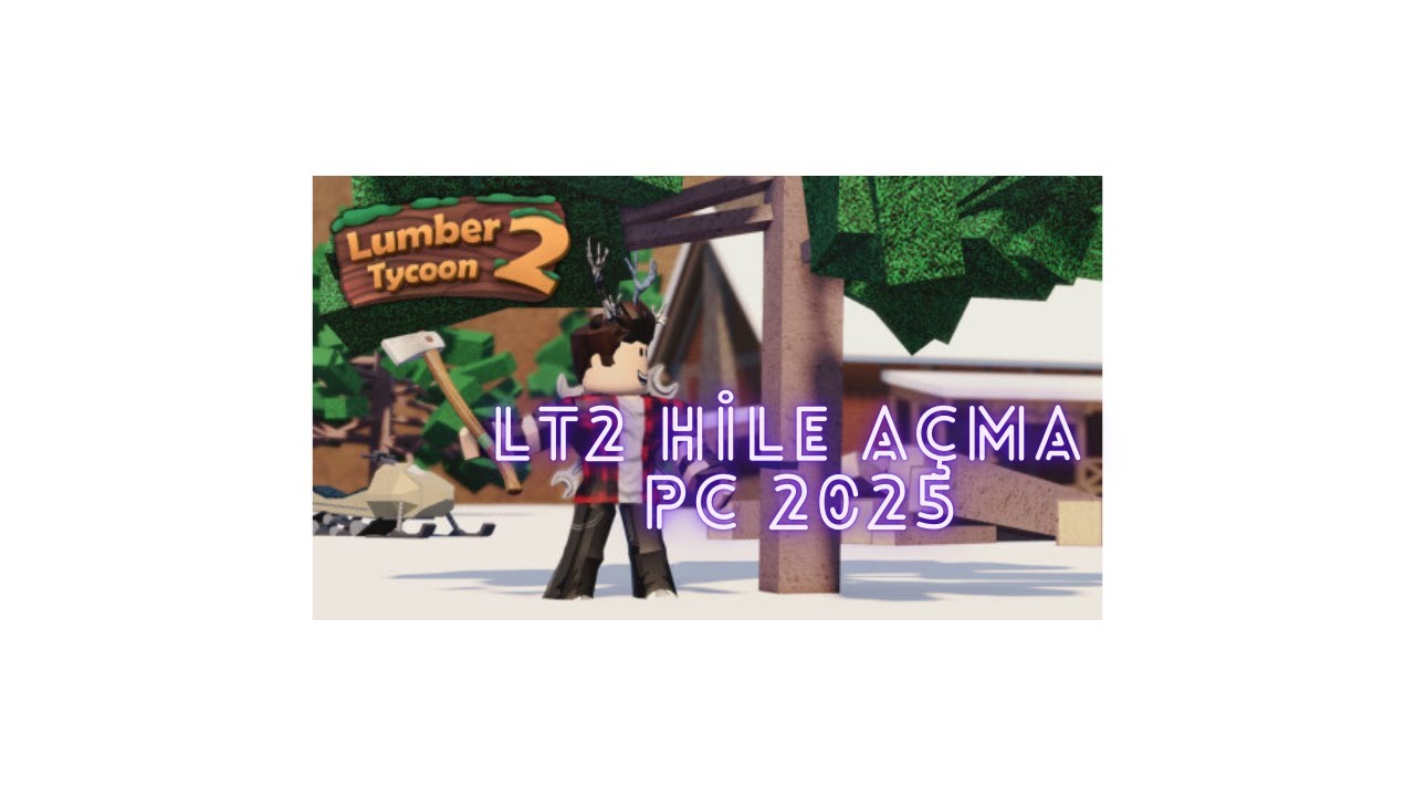 🌳 Lumber Tycoon 2 Bilgisayarda Hile Açma | LT2 Script | Emülatörsüz ...