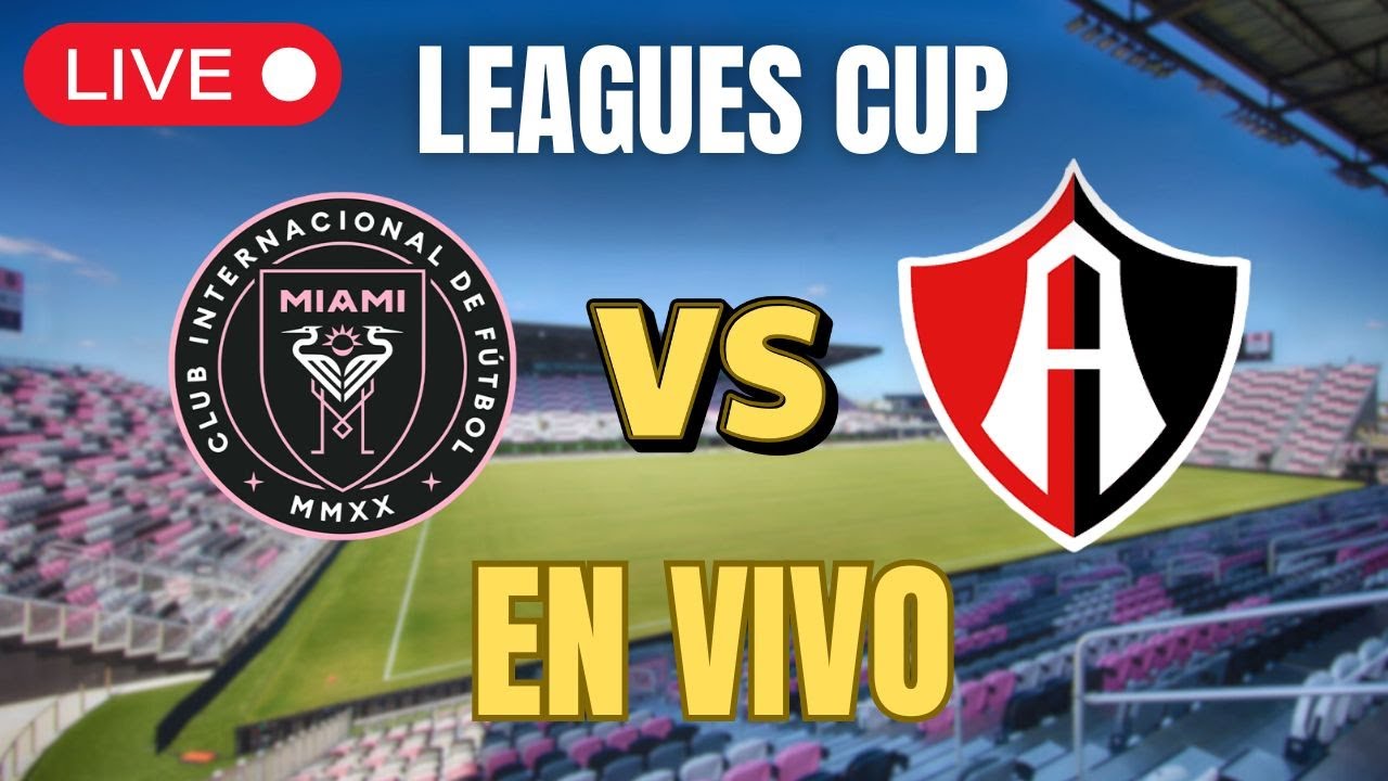 🚨INTER MIAMI vs ATLAS EN VIVO | Jornada 1 - Leagues Cup | La Previa ...