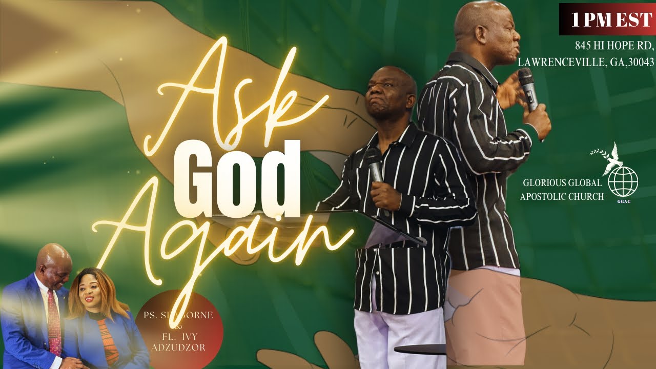 Ask God Again | PS. SEABORNE ADZUDZOR | #GGAC | #SUNDAY #SERMON #JESUS ...
