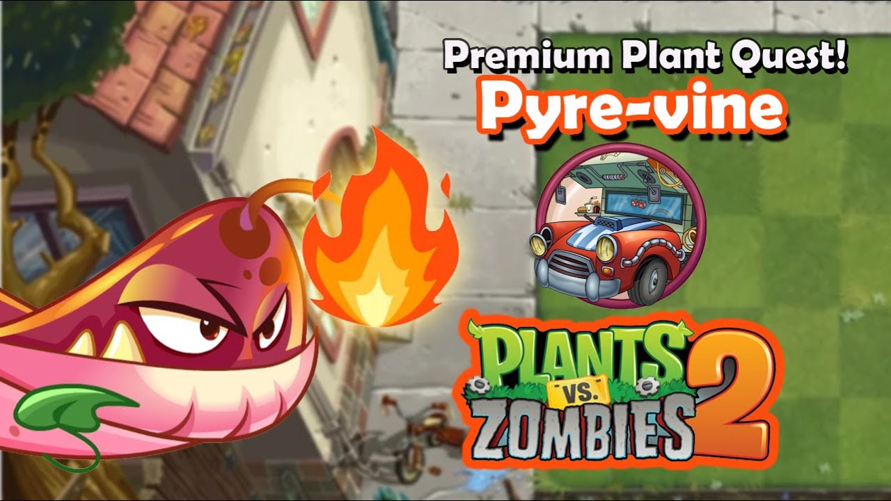 Pyre Vine, Premium Plant Quest, Plants vs. Zombies 2! - YouTube