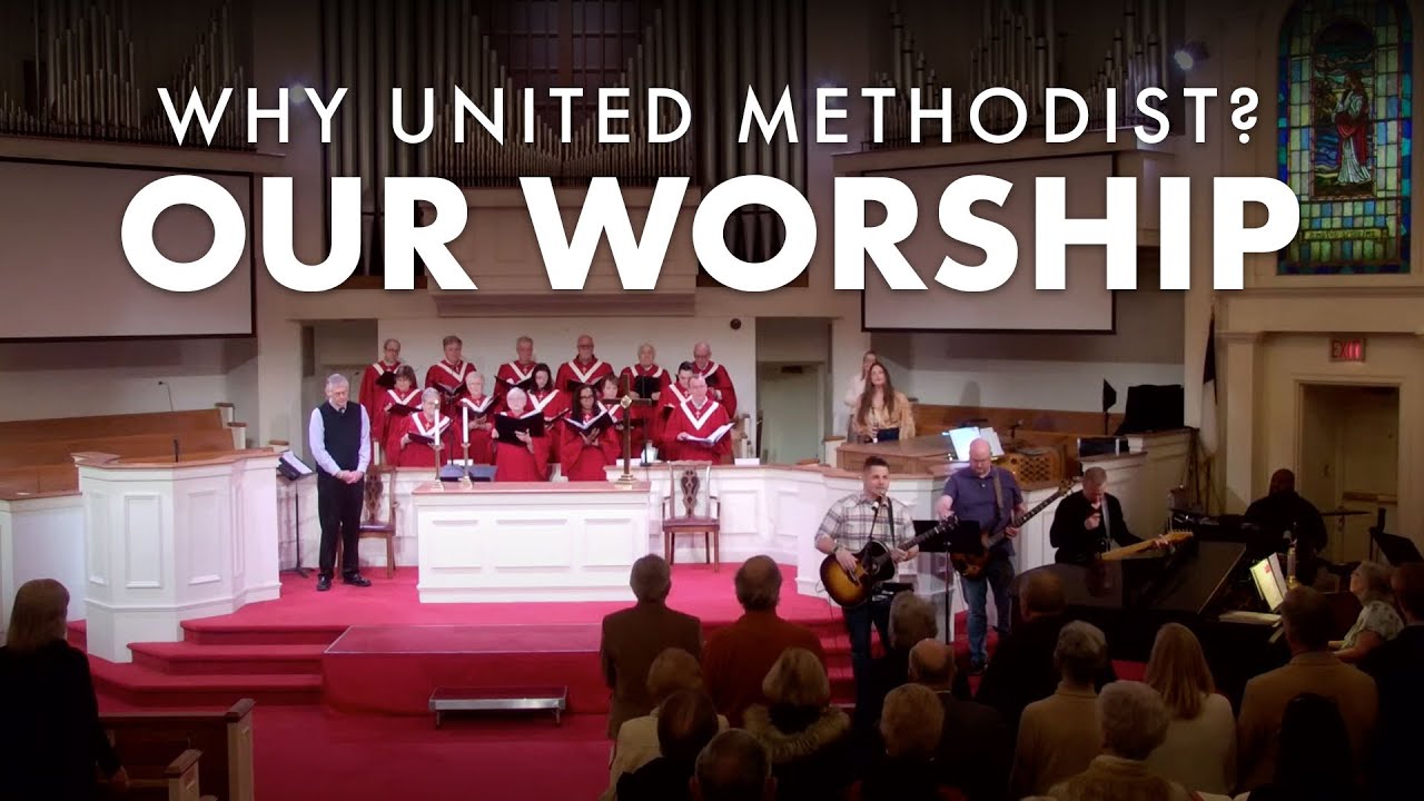 Why United Methodist? | Our Worship - YouTube