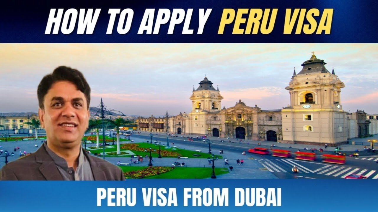 Peru Visa From Dubai | How To Apply Peru Visit Visa | Peru Visit Visa ...