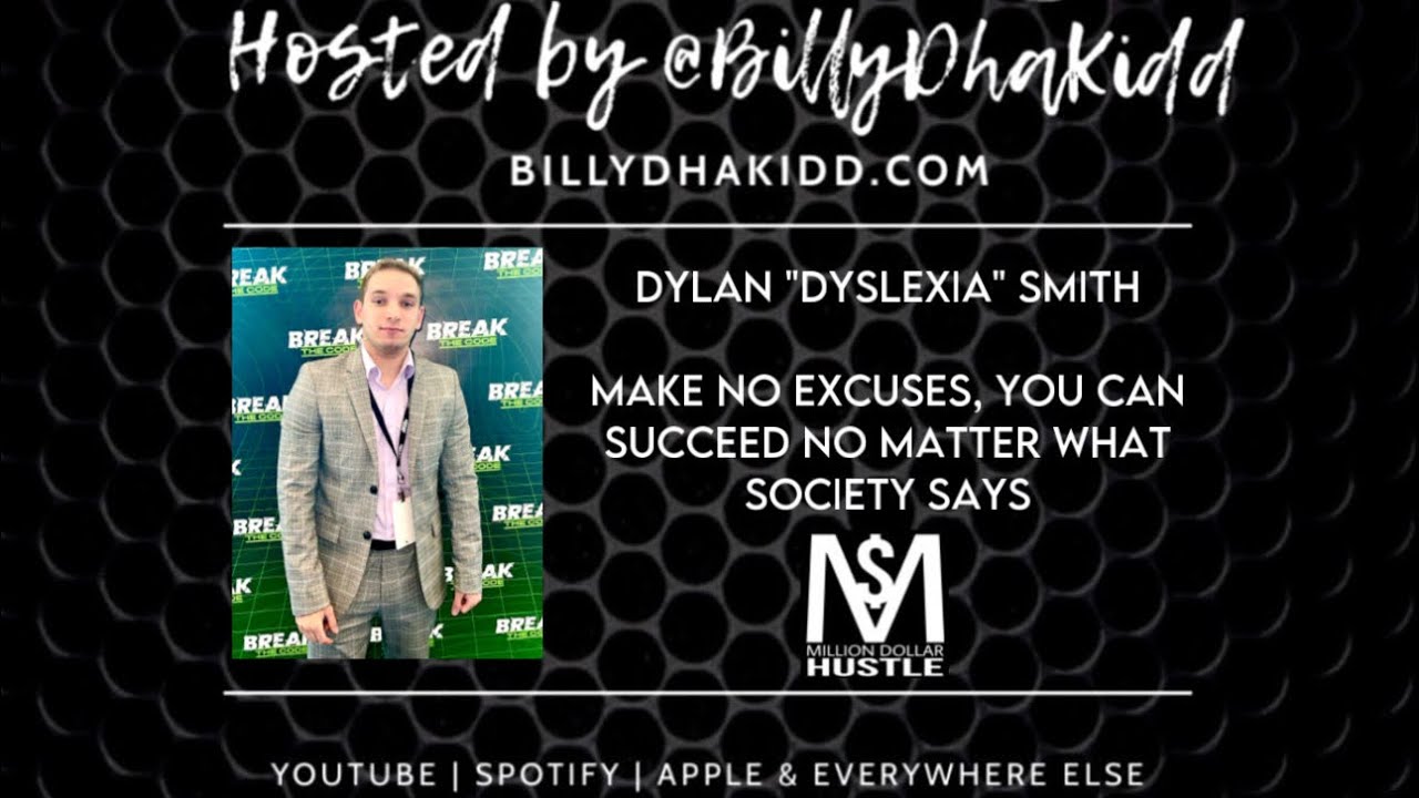 EP 30 Dylan “Dyslexic” Smith Make no excuses, You can succeed no matter ...