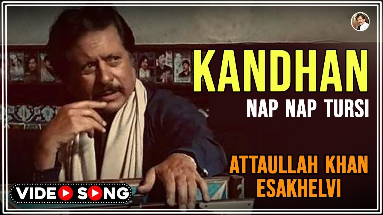 Kandhan Nap Nap Tursi | Attaullah Khan Essakhelvi | HD Video - YouTube