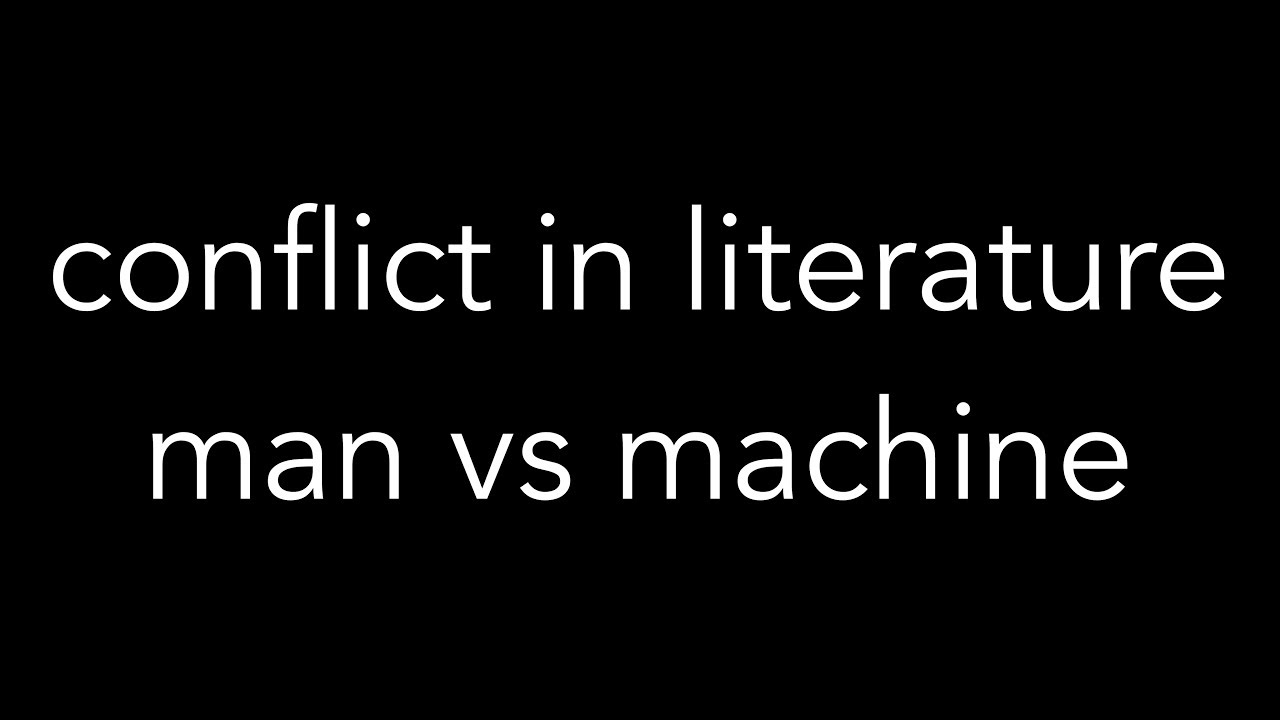 Conflict in Literature - Man vs Machine - YouTube