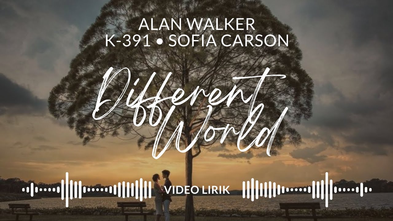 Different World - Alan Walker, K-391, Sofia Varson • Video Lyric ...