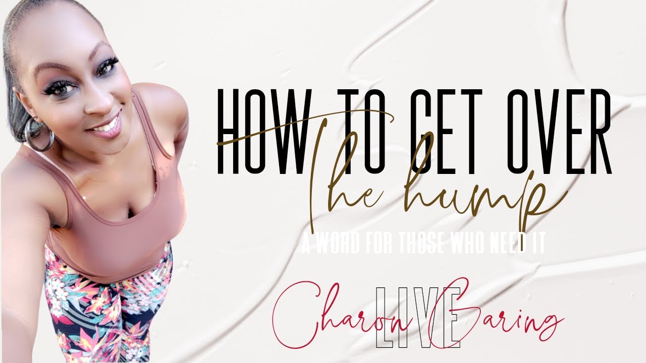 How to get over the hump 🐫 - YouTube