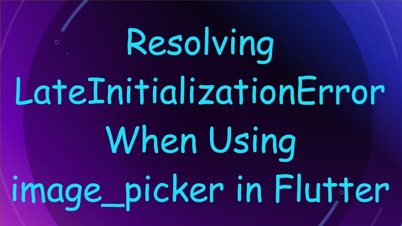 Resolving Lateinitializationerror When Using Imagepicker In Flutter 8515