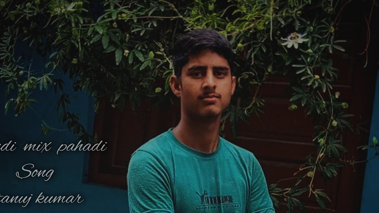 TANUJ KUMAR - HINDI PAHADI RAP MASHUP {Official MUSiC VIDEO} @Music ...