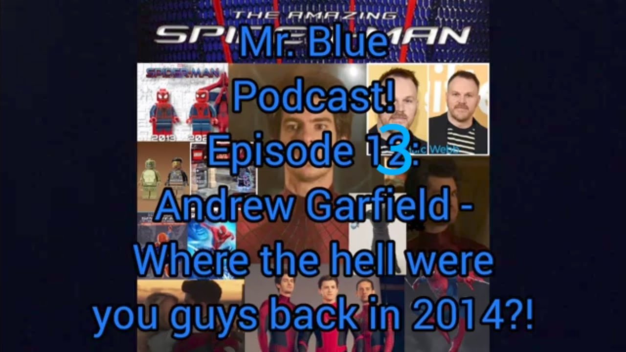 Mr. Blue Podcast - Episode 13: Andrew Garfield - Where the HELL were ...