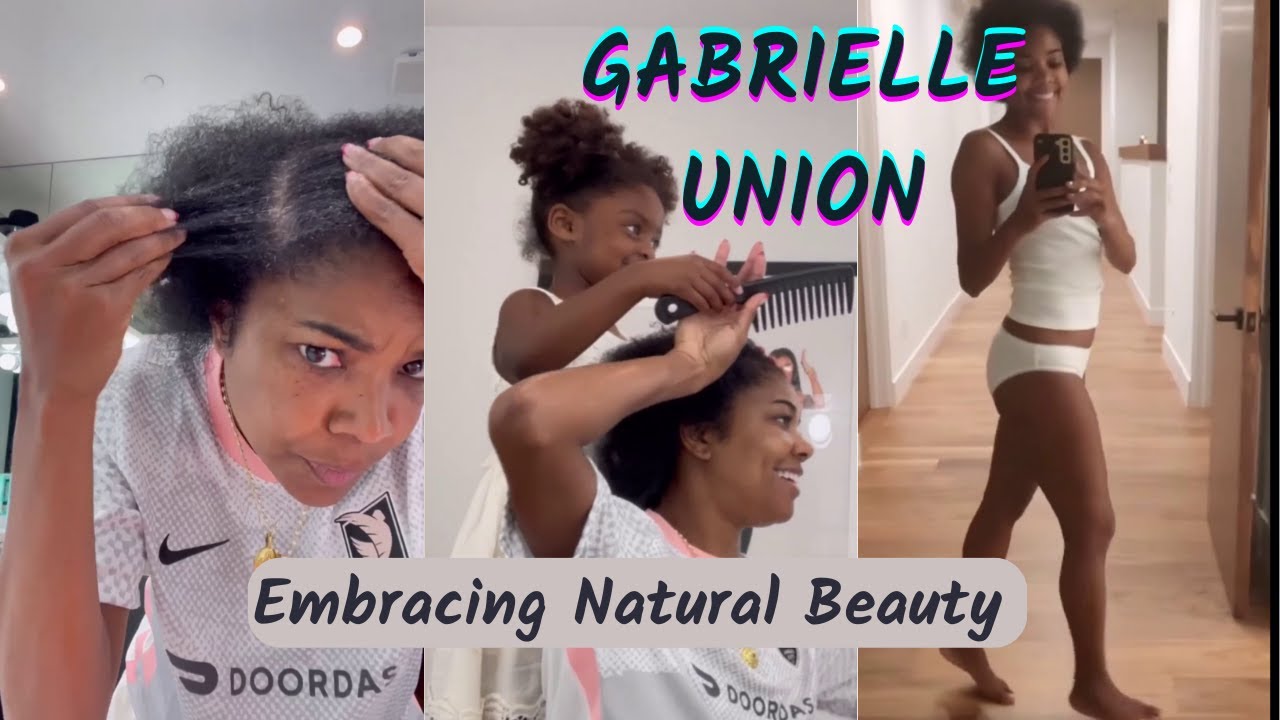 Embracing Natural Beauty: Gabrielle Union's Makeup-Free Wash Day ...