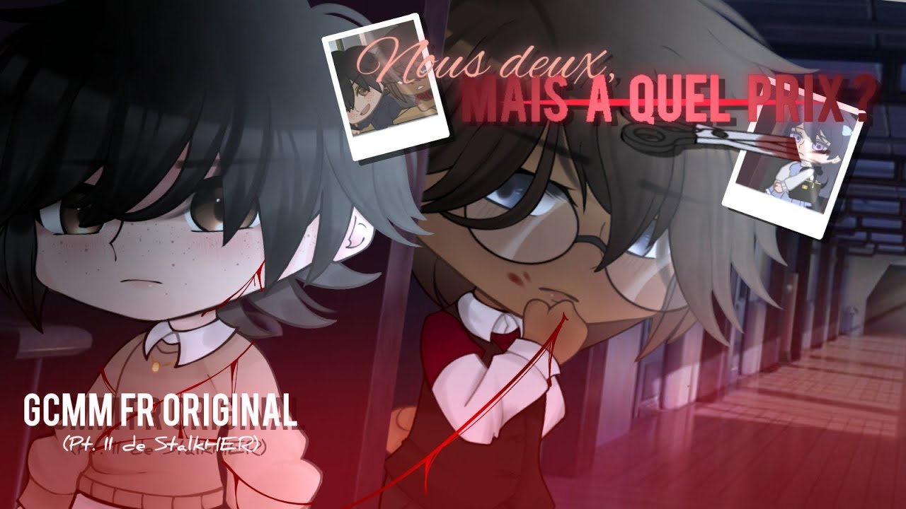 Nous deux, mais à quel prix ? - GCMM FR ORIGINAL - By : Neas. [Pt. II ...