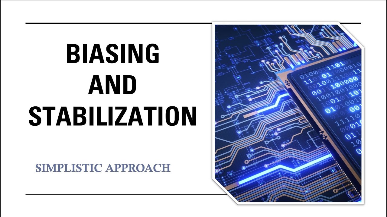 Biasing and Stabilization | Simplistic Approach - YouTube