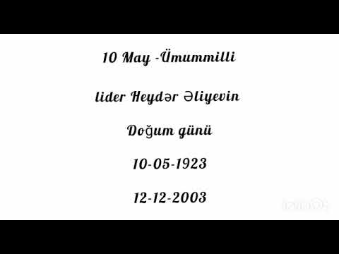10 May- Ümummilli lider Heydər Əliyevin Doğum günü