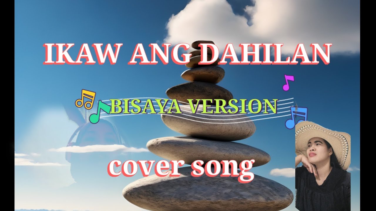 IKAW ANG HINUNGDAN -IKAW ANG DAHILAN BISAYA VERSION (cover song) - YouTube