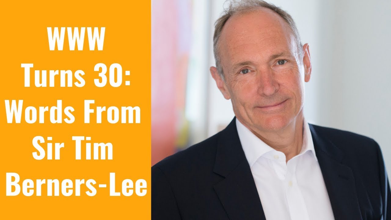 Sir Tim Berners-Lee about the WWW on Its 30th Birthday - YouTube
