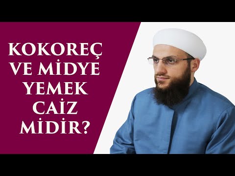 KOKOREÇ VE MİDYE YEMEK CAİZ MİDİR?
