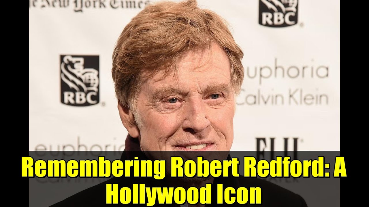 Remembering Robert Redford: A Hollywood Icon - YouTube