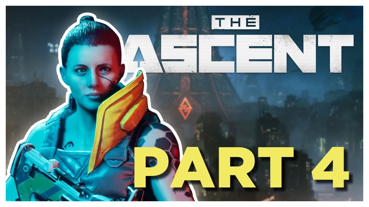 The Ascent - Gameplay Walkthrough (Part 4) - YouTube