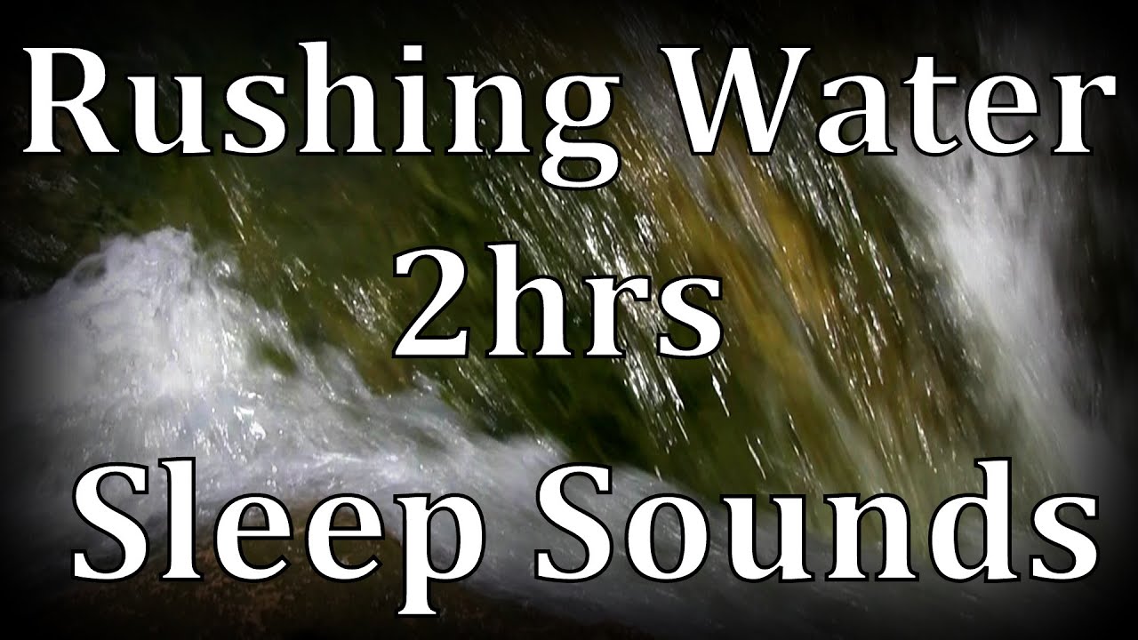 Rushing Water 2hrs "Sleep Sounds' - YouTube