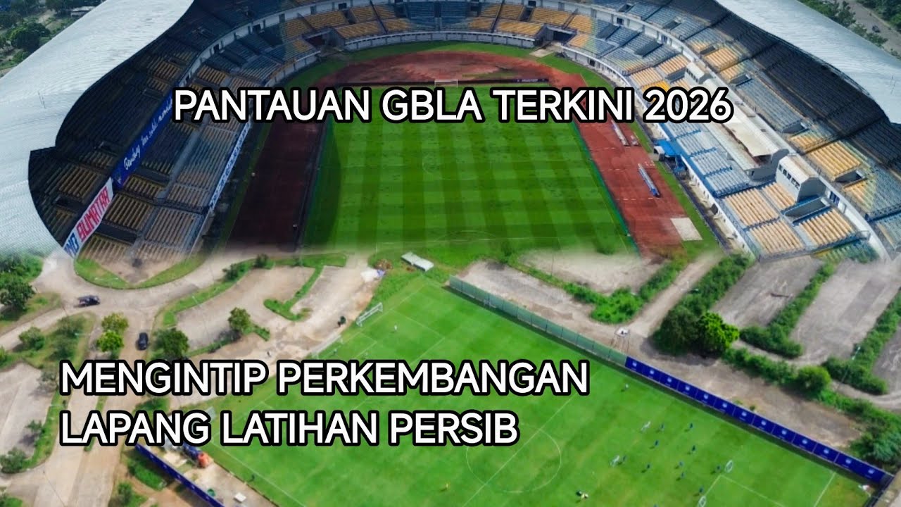 PANTAUAN GBLA TERKINI 2026 || MENGINTIP PERKEMBANGAN LAPANG LATIHAN ...