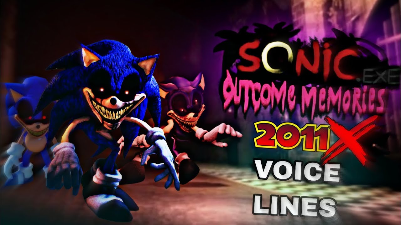 2011x Sonic.EXE All Voice Lines! (OUTCOME MEMORIES) - YouTube