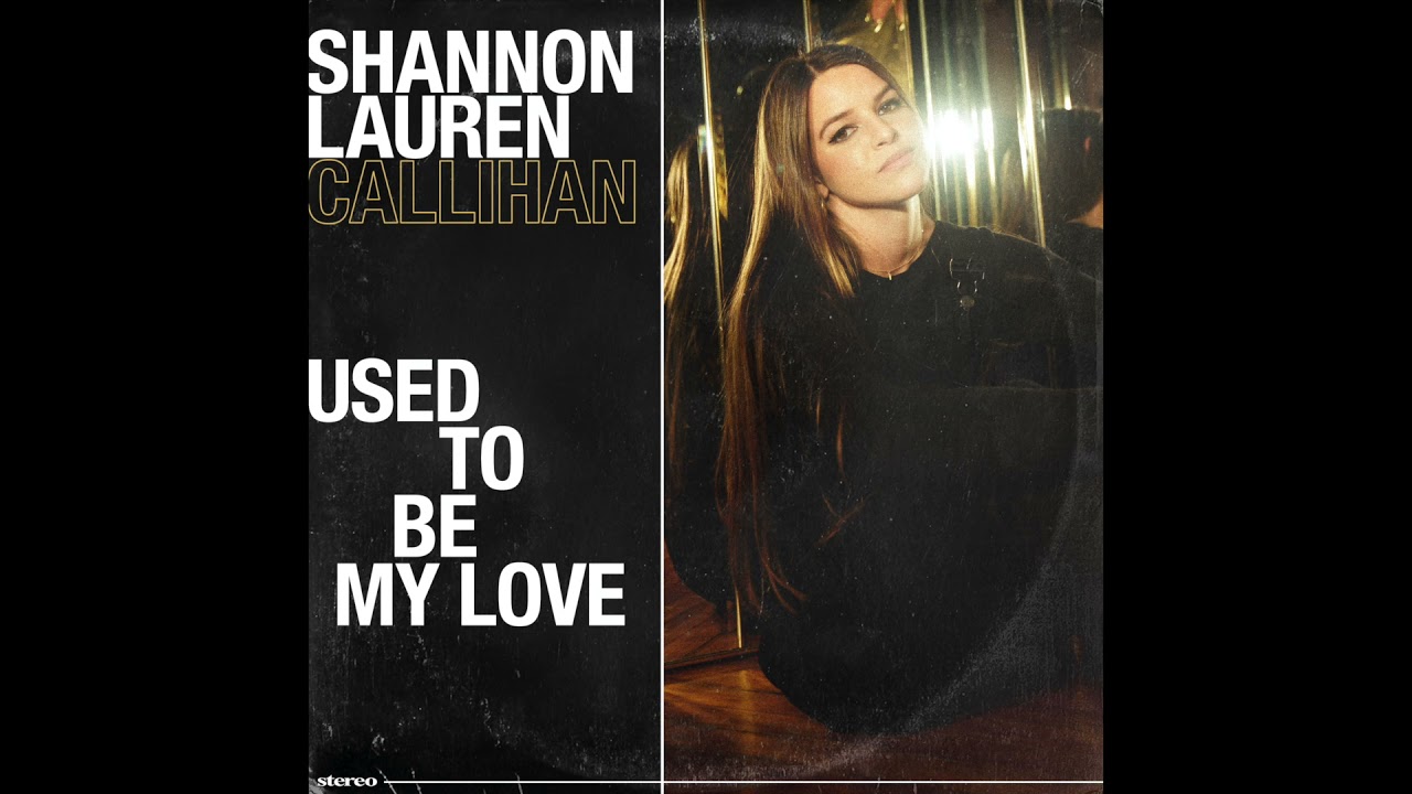 Shannon Lauren Callihan - Used To Be My Love (Official Audio) - YouTube