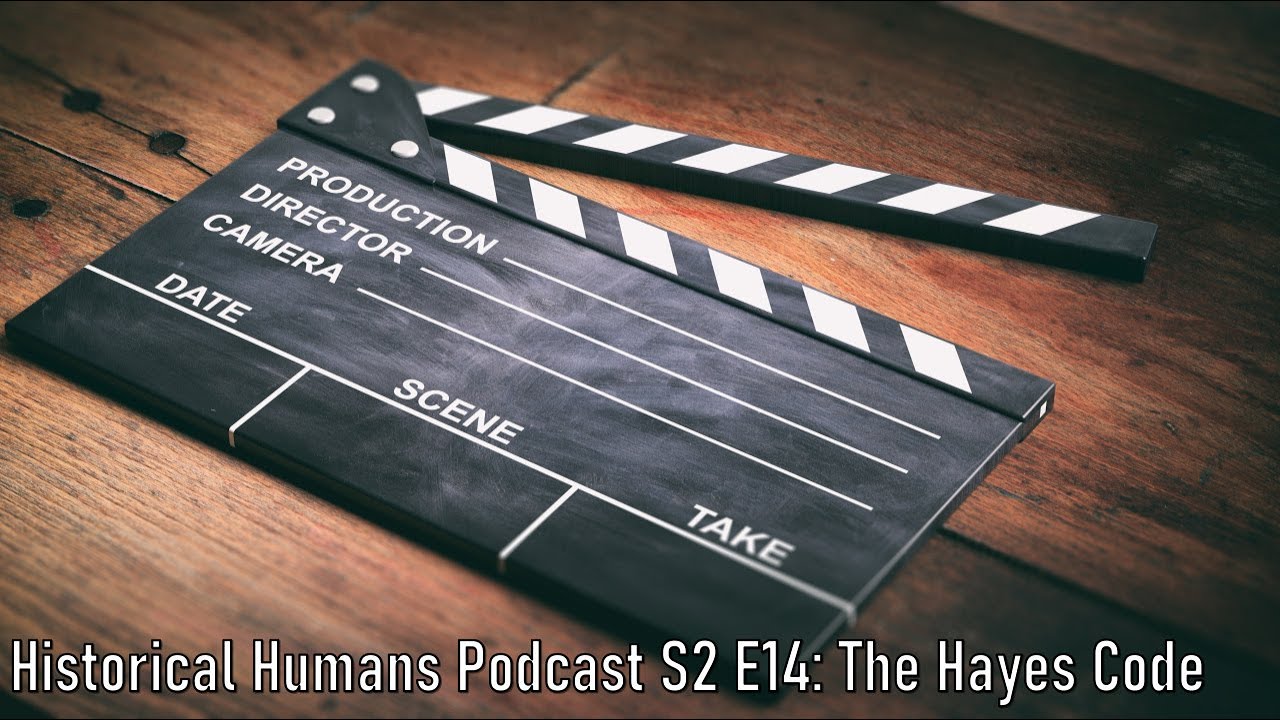 Historical Humans Podcast S2 E14: The Hays Code - YouTube