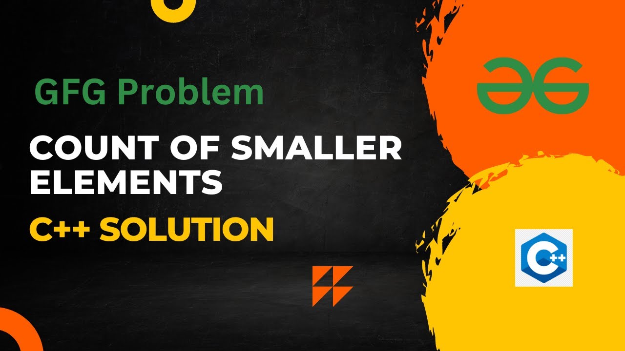 Count Of Smaller Elements GFG Problem GeeksForGeeks gfg Count Of Smaller Elements GFG Problem GeeksForGeeks gfg