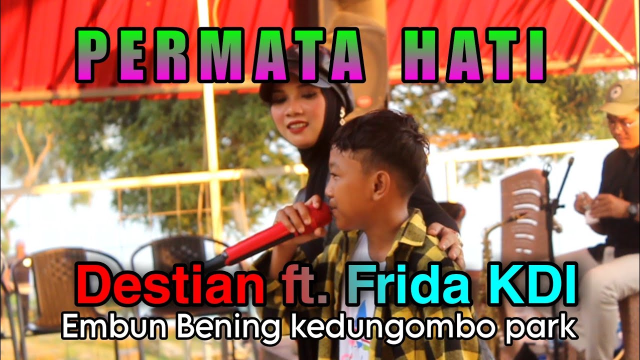 PERMATA HATI - Destian ft. Frida KDI. Live Embun Bening Kedungombo Park ...