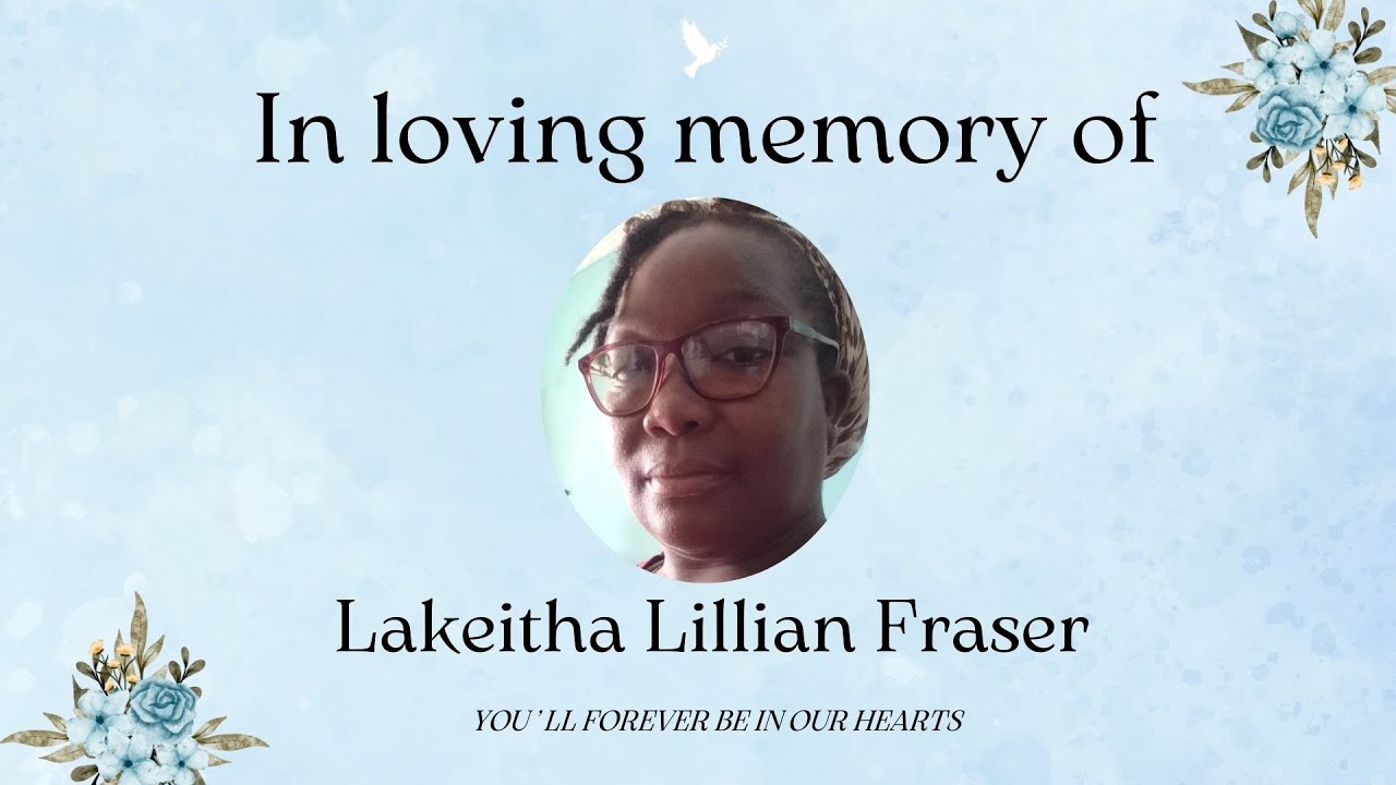 Celebrating The Life Of Lakeitha Lillian Fraser - YouTube
