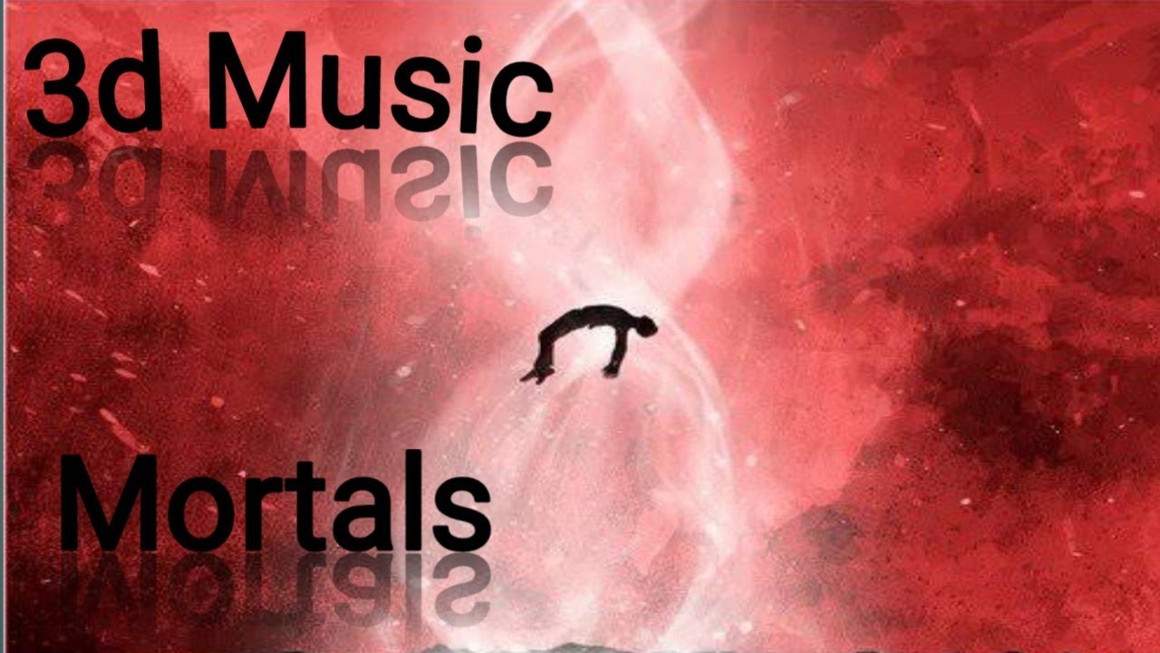 Mortals Song | 3d Music | By SMS EDITING - YouTube