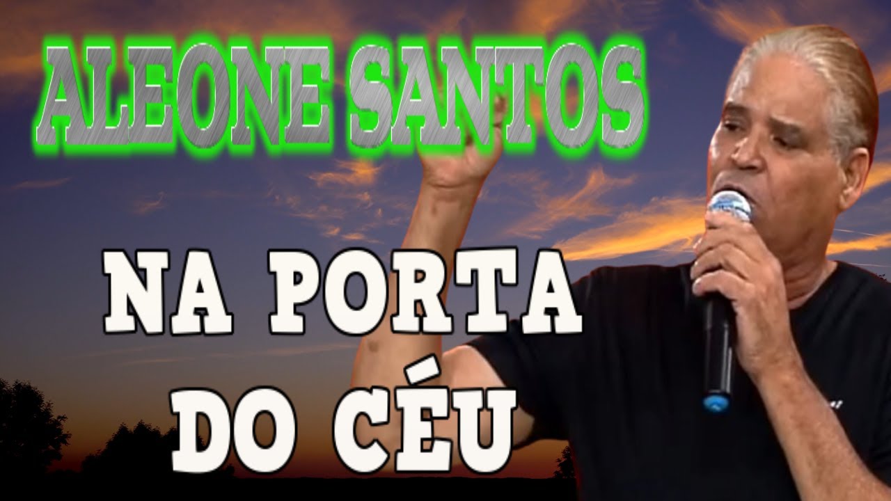 Aleone Santos - Na Porta do Céu ( Ao Vivo ) - YouTube