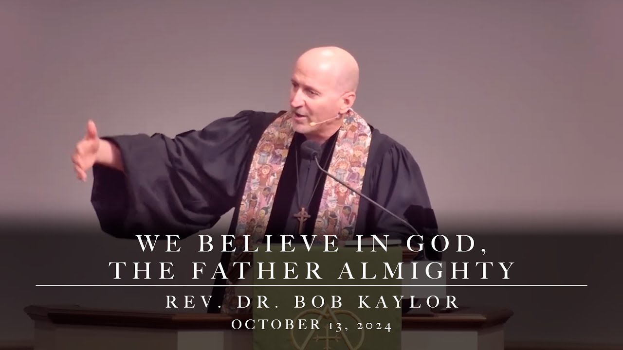 We Believe in God, the Father Almighty | October 13, 2024 | Rev. Dr ...